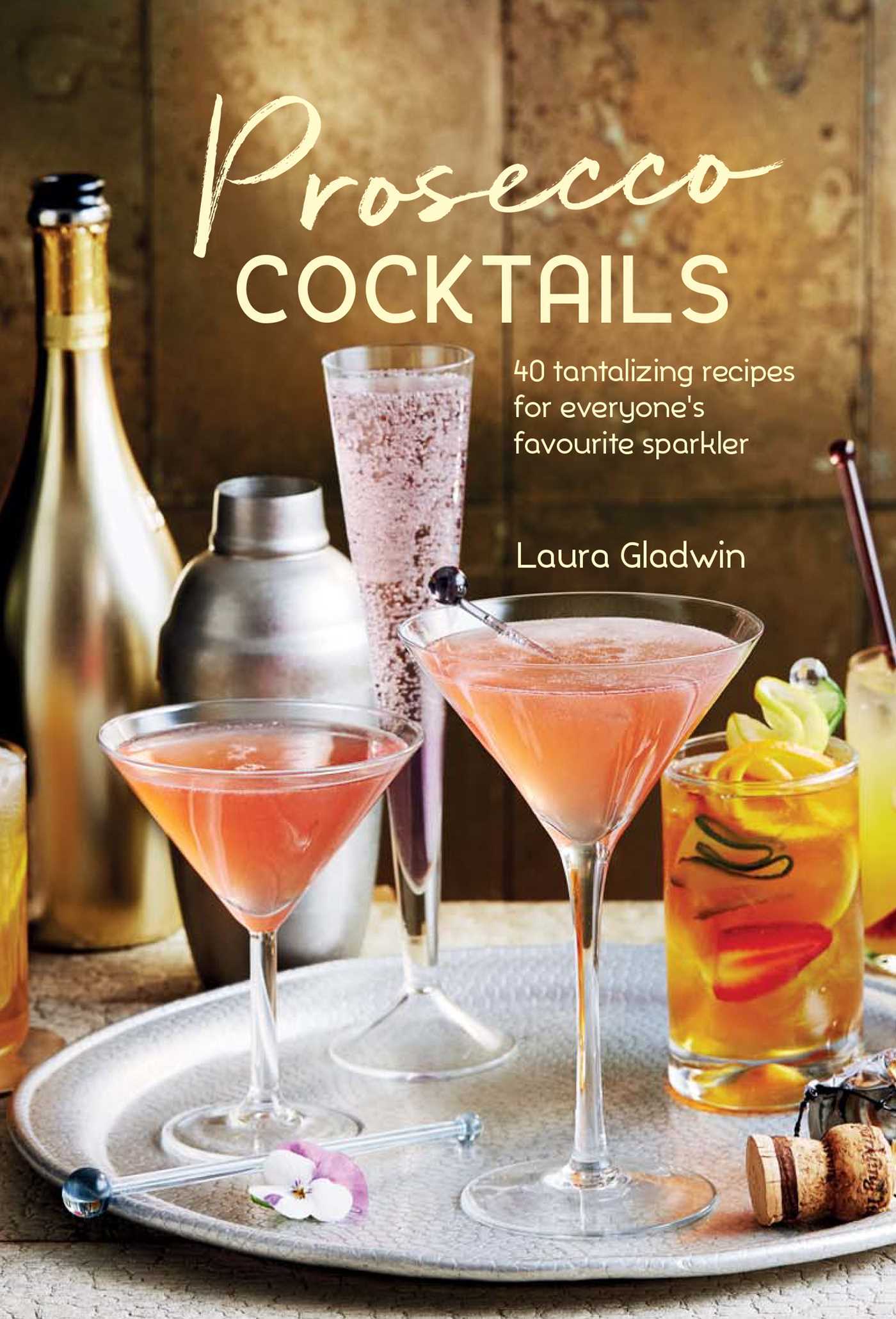 Prosecco Cocktails: 40 tantalizing recipes for everyone's favourite ...