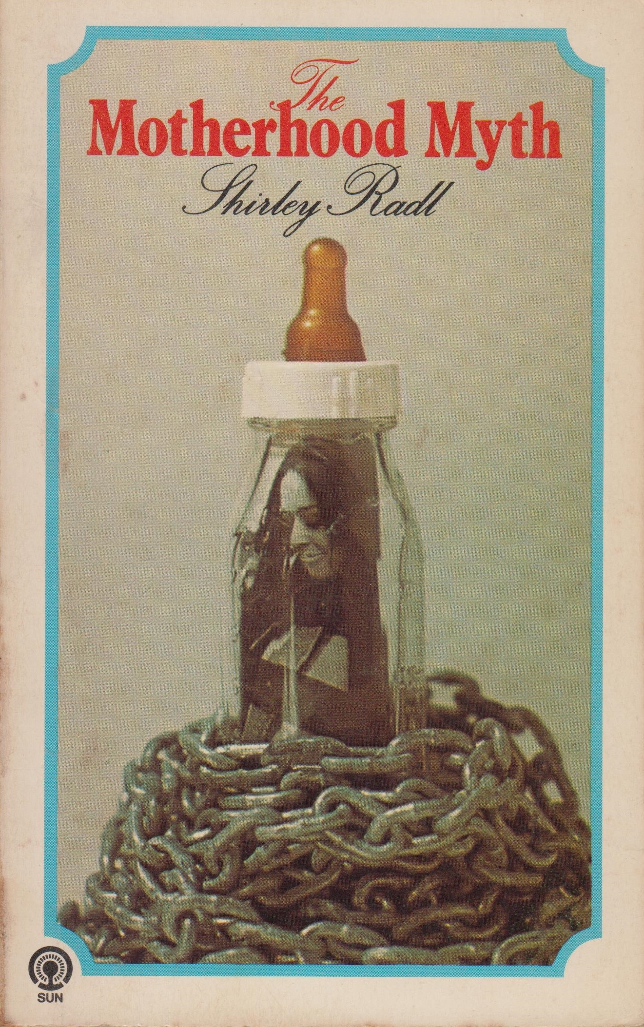 The Motherhood Myth by Shirley Radl | Goodreads