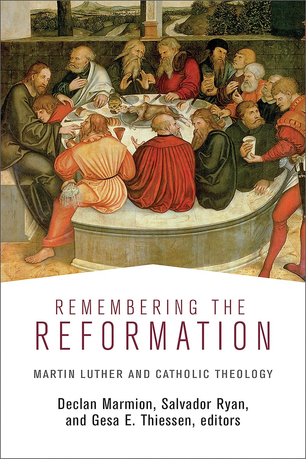 Remembering the Reformation: Martin Luther and Catholic Theology by ...