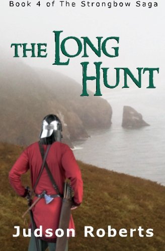The Long Hunt (The Strongbow Saga, #4) by Judson Roberts | Goodreads