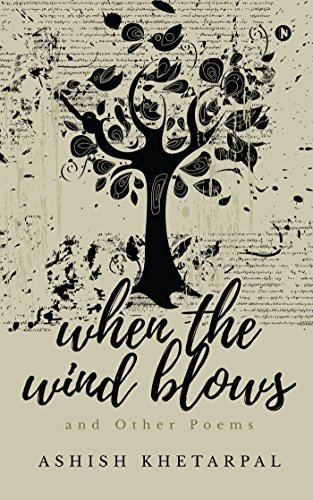 When the Wind Blows: and Other Poems by Ashish Khetarpal | Goodreads