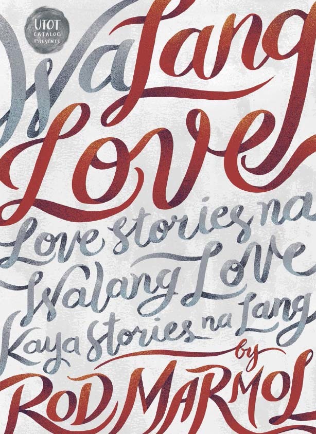 (Wa)Lang Love: Love Stories na Walang Love Kaya Stories Na Lang by Rod ...