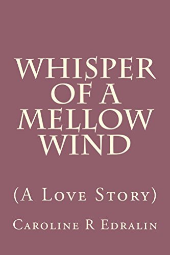Whisper of a Mellow Wind: (A Love Story) by Caroline R Edralin | Goodreads