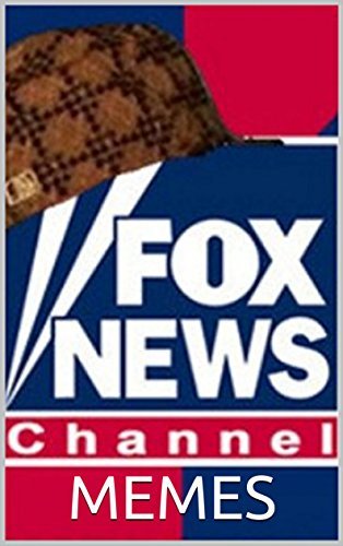 Memes: Fox News Memes & Humor: by Memes | Goodreads