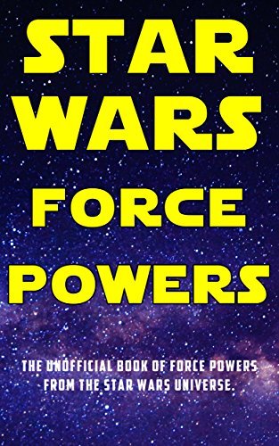 Star Wars Force Powers: The Unofficial Book of Force Powers from the ...
