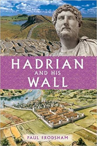 Hadrian and His Wall by Paul Frodsham | Goodreads