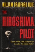 The Hiroshima Pilot by William Bradford Huie | Goodreads