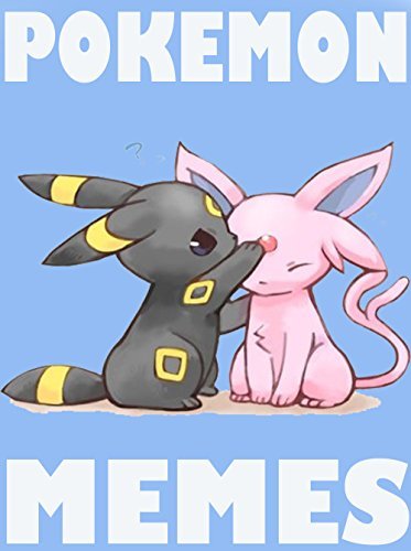 Pokemon: NEW Adorable Pokemon Memes & Jokes Books 2017 - BONUS MEME ...
