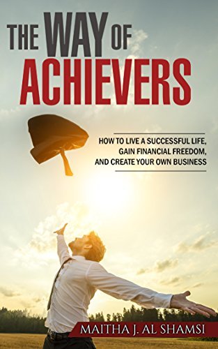 The Way of Achievers: How to Live a Successful Life, Gain Financial ...