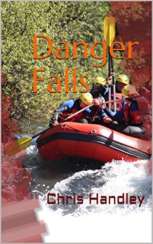 Welcome to Danger Falls (Rush Book 1) by Chris Handley | Goodreads