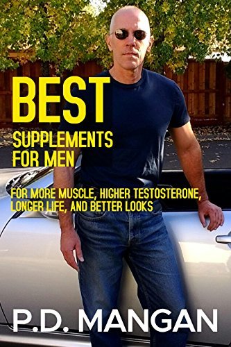 Best Supplements for Men: For More Muscle, Higher Testosterone, Longer ...