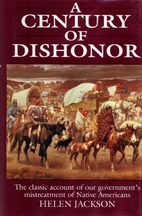 A Century of Dishonor by Helen Hunt Jackson | Goodreads