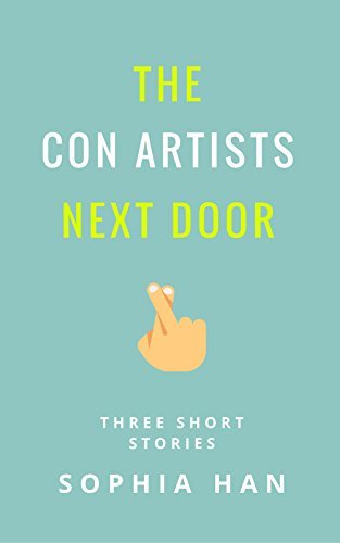 The Con Artists Next Door by Sophia Han | Goodreads