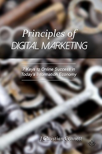 Principles of Digital Marketing: 7 Keys to Online Success in Today's ...