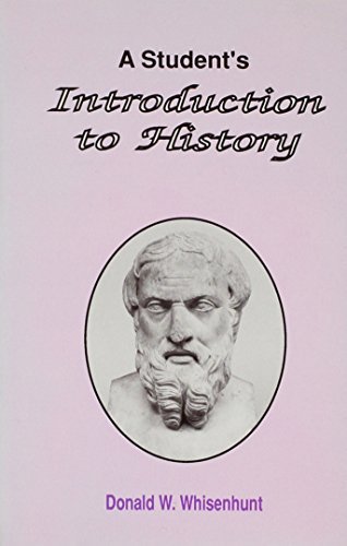 A Student's Introduction to History by Donald W. Whisenhunt | Goodreads