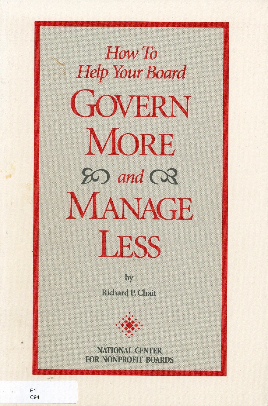 How to Help Your Board Govern More Manage Less by Richard P. Chait ...