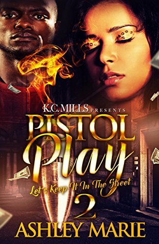 Pistol Play 2: Let's Keep It In The Streets by Ashley Marie | Goodreads