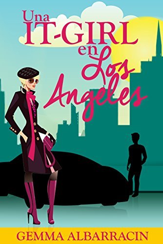 Una It-Girl en Los Ángeles (Serie Vloggers nº 2) by Gemma Albarracin | Goodreads