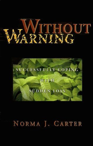 Without Warning: Successfully Coping with Sudden Loss by Norma J ...