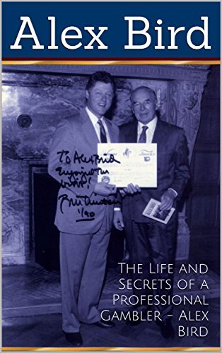 The Life and Secrets of a Professional Gambler - Alex Bird by Alex Bird ...