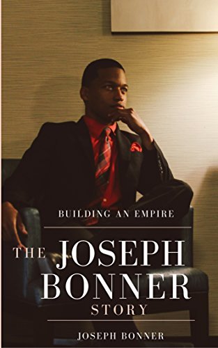 The Joseph Bonner Story: Building An Empire by Joseph Bonner | Goodreads