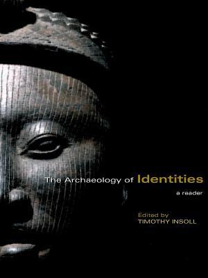 Reader in the Archaeology of Identities by Timothy Insoll | Goodreads