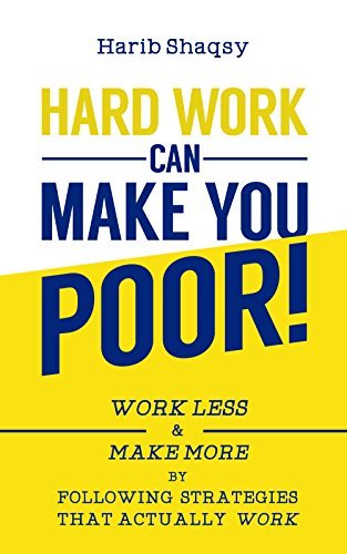 Hard Work Can Keep You Poor : How Money Works by Harib Shaqsy | Goodreads