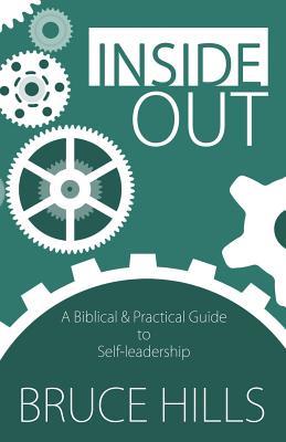 Inside Out: A Biblical and Practical Guide to Self-leadership by Bruce ...