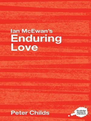 Ian McEwan's Enduring Love: A Routledge Study Guide by Peter Childs ...