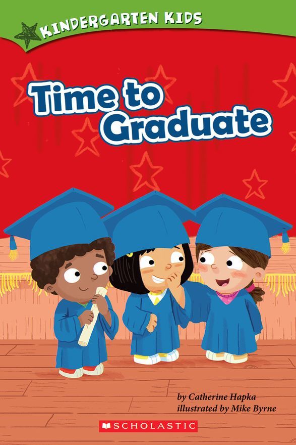 Kindergarten Kids Time to Graduate by Catherine Hapka | Goodreads