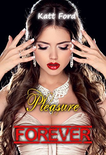 Pleasure Forever (Max's Motivation Masterclass Book 17) by Katt Ford | Goodreads
