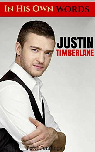 Justin Timberlake: In His Own Words by Justin Timberlake by Peter ...
