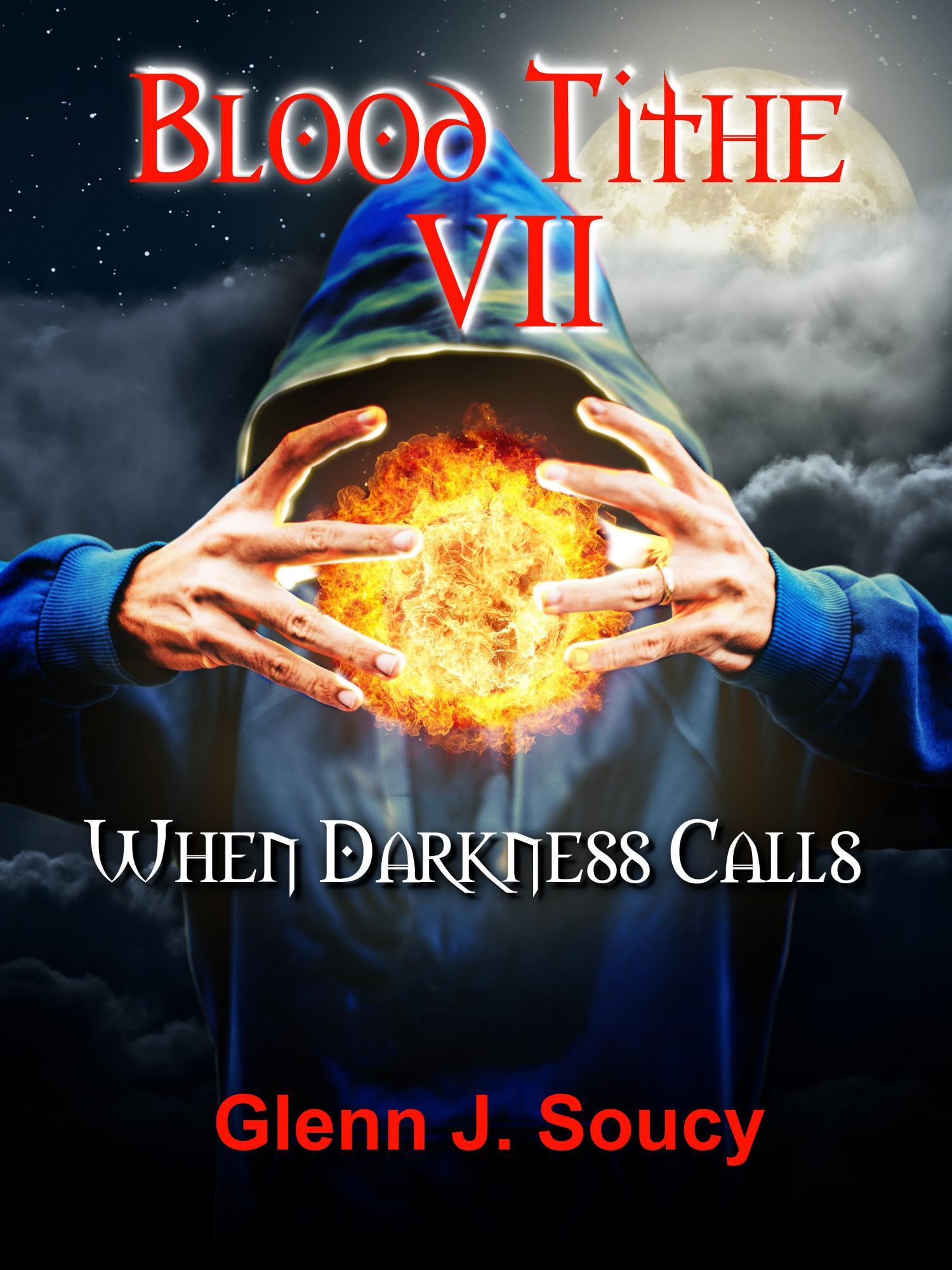 Blood Tithe VIII, When Darkness Calls. by Glenn J. Soucy | Goodreads