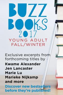 Buzz Books 2017: Young Adult Fall/Winter: Exclusive Excerpts from ...