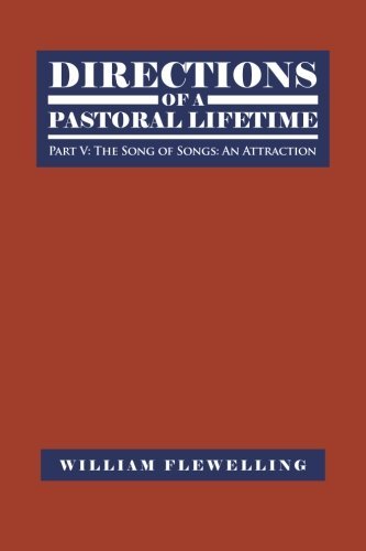 Directions of a Pastoral Lifetime: Part V: The Song of Songs: An ...