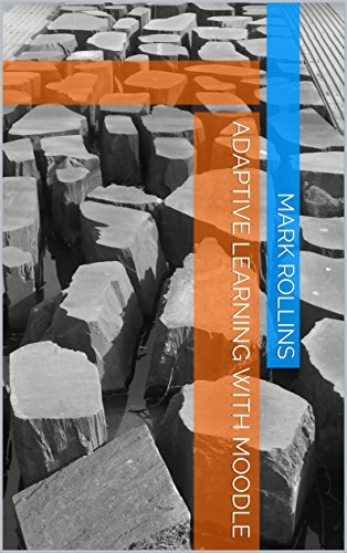 Adaptive Learning with Moodle by Mark Rollins | Goodreads