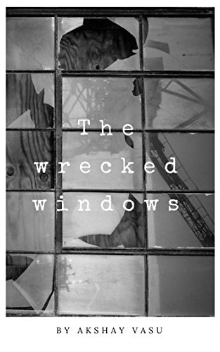 The wrecked windows: The whispers of the beautiful hearts by Akshay ...