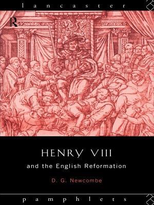 Henry VIII and the English Reformation by David G. Newcombe | Goodreads