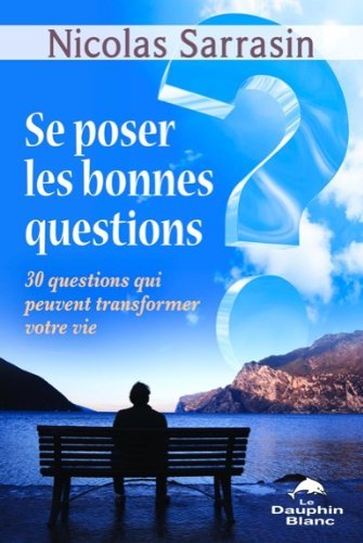 Se poser les bonnes questions - 30 questions qui peuvent transformer ...