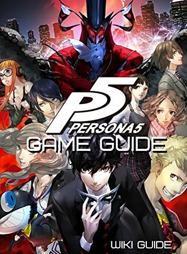 Persona 5 Game Guide by Wiki Guide | Goodreads