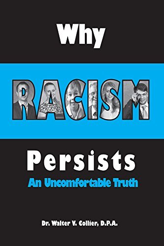 Why Racism Persists: An Uncomfortable Truth by Walter V. Collier ...