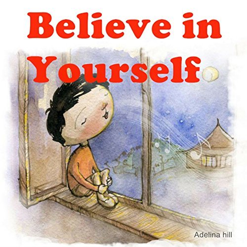 Believe in Yourself （Picture Books For Kids） by Adelina hill | Goodreads