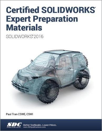 Certified SOLIDWORKS Expert Preparation Materials SOLIDWORKS 2016 by Paul Tran | Goodreads