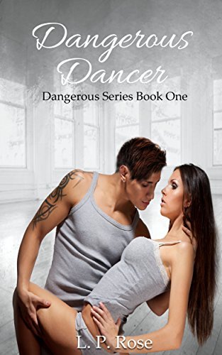 Dangerous Dancer: Dangerous Series Book One by L.P. Rose | Goodreads