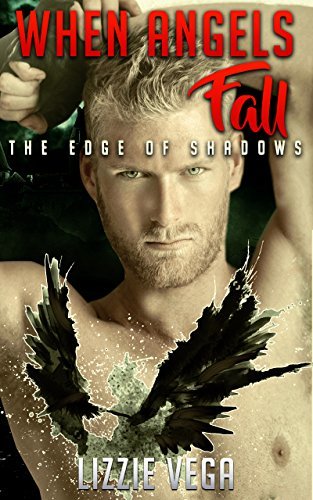 When Angels Fall: The Edge of Shadows by Lizzie Vega | Goodreads