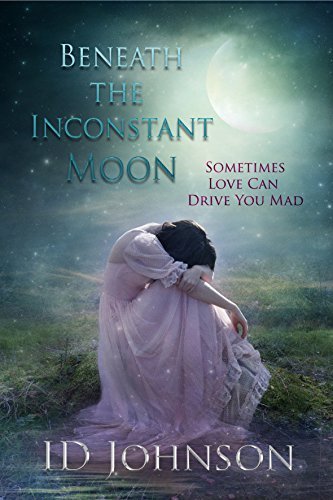Beneath the Inconstant Moon (Celestial Springs) by I.D. Johnson | Goodreads