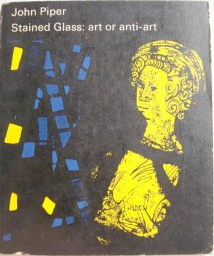 Stained Glass: Art or Anti Art by John Piper | Goodreads