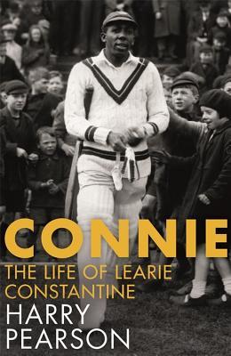 Connie: The Marvellous Life of Learie Constantine by Harry Pearson ...