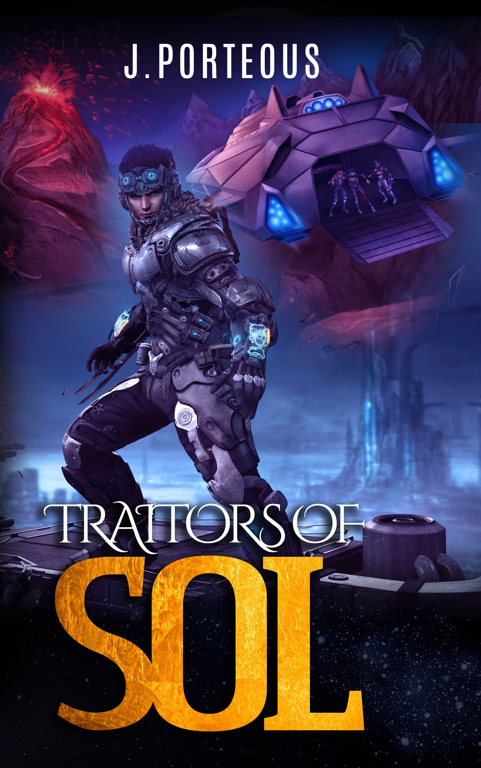 Traitors of Sol (Part One of the Sol Series) by J. Porteous | Goodreads