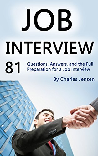 Job Interview: 81 Questions, Answers, and the Full Preparation for a ...
